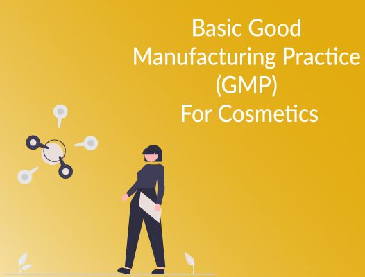 Basic Good Manufacturing Practice (GMP) for Cosmetics
